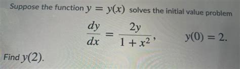 Solved Suppose The Function Y Yx Solves The Initial