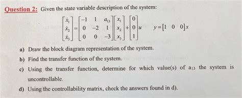 Solved Question 2 Given The State Variable Description Of