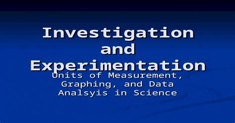 Ppt Investigation And Experimentation Units Of Measurement Graphing And Data Analsyis In