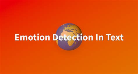 Emotion Detection In Text A Hugging Face Space By Haohao2915
