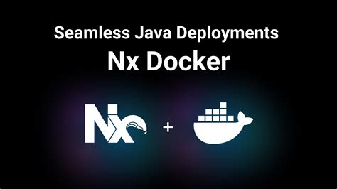 Seamless Java Deployment In Nx Using Docker Nx Blog