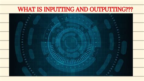 What Is Inputting And Outputting By Techno World Youtube