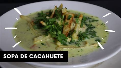 Sopa De Cacahuete O ManÍ Receta Boliviana El Arte Culinario Youtube