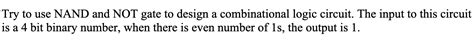 Solved Try To Use NAND And NOT Gate To Design A Chegg Com