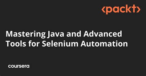 Mastering Java And Advanced Tools For Selenium Automation Coursera