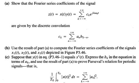 A Show That The Fourier Series Coefficients Of The Signal 0 Ckejk Ikoot K Zt Xtyt Are Given By