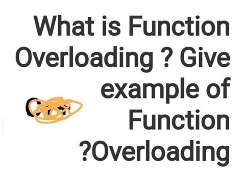 Solved What Is Function Overloading Give Example Of Chegg Com