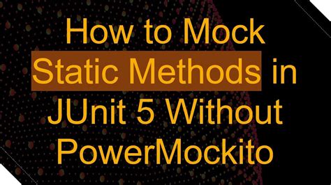 How To Mock Static Methods In Junit 5 Without Powermockito Youtube