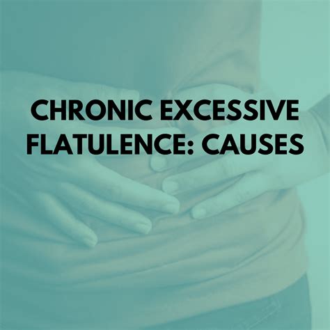 Chronic Excessive Flatulence Causes