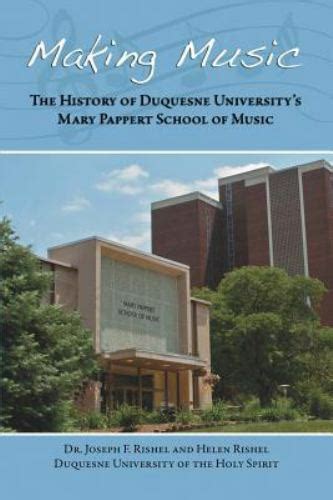Making Music The History Of Duquesne Universitys Mary Pappert School