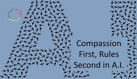 Compassion First Rules Second In Ai