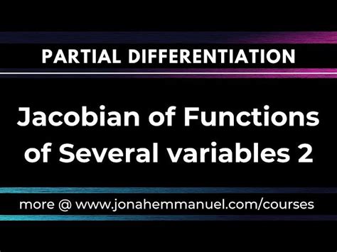 Free Video Jacobian Of Functions Of Several Variables Example And Solution On Jacobian Of