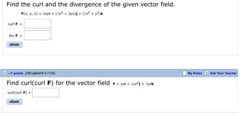 Solved Find The Curl And The Divergence Of The Given Vector Chegg Com