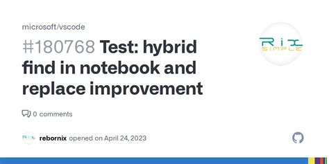 Test Hybrid Find In Notebook And Replace Improvement · Issue 180768 · Microsoftvscode · Github