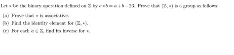 Solved Let Be The Binary Operation Defined On Z By Ab