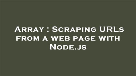 Array Scraping Urls From A Web Page With Nodejs Youtube