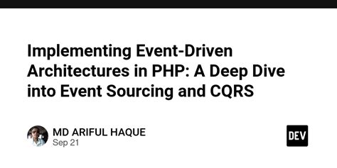Implementing Event Driven Architectures In Php A Deep Dive Into Event