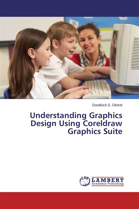 Understanding Graphics Design Using Coreldraw Graphics Suite