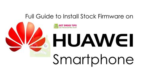 full guide on how to install stock firmware on huawei smartphone