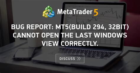 Bug Report Mt5 Build 294 32bit Cannot Open The Last Windows View