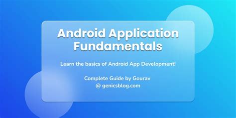 Android Application Fundamentals Understand The Bits And Bytes Rdevto