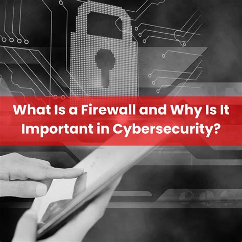 What Is A Firewall And Why Is It Important In Cybersecurity
