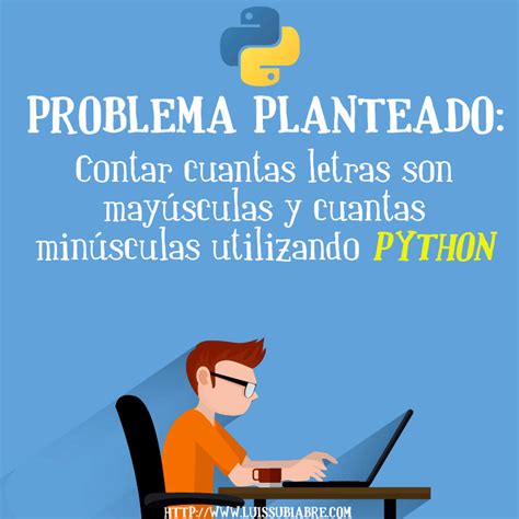 Python Contar Mayúsculas Y Minúsculas Luis Subiabre Salviat
