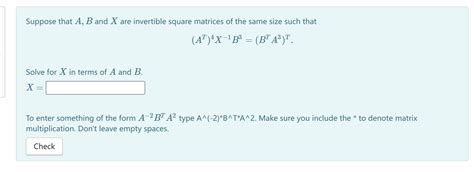 Solved Suppose That A B And X Are Invertible Square Chegg Com