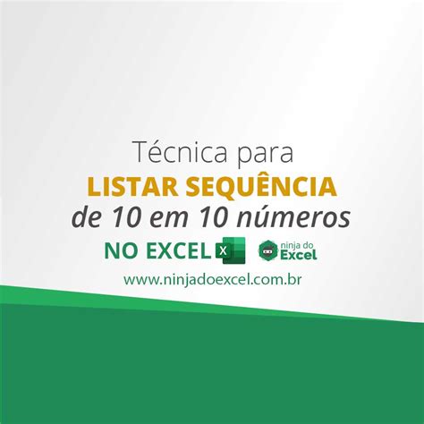 Técnica Para Listar Sequências De 10 Em 10 Números No Excel