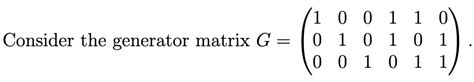 Solved 1 0 0 1 1 0 Consider The Generator Matrix G 0 1 0 1