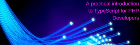 A Practical Introduction To Typescript For Php Developers