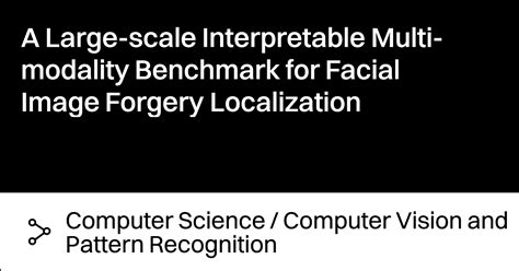 A Large Scale Interpretable Multi Modality Benchmark For Facial Image Forgery Localization
