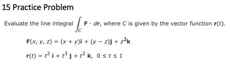 solved 15 practice problem evaluate the line integral