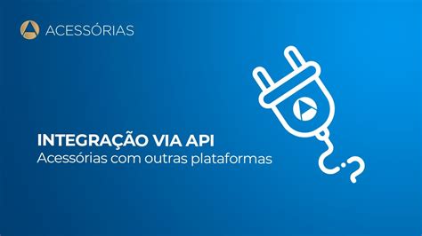 Integração Via Api Acessórias Com Outras Plataformas Youtube