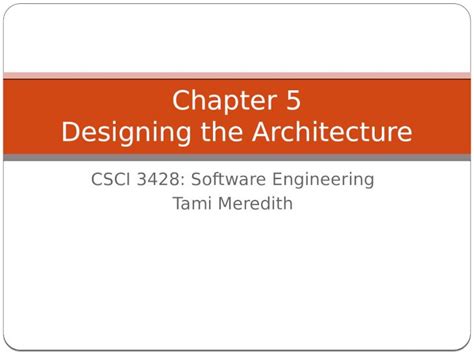 Ppt Csci 3428 Software Engineering Tami Meredith Chapter 5 Designing The Architecture