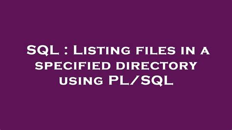 Sql Listing Files In A Specified Directory Using Plsql Youtube