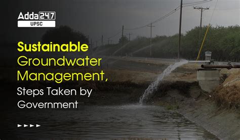 Sustainable Groundwater Management Steps Taken By Government