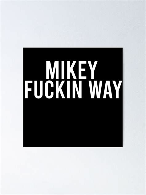 Mikey F Ckin Way Poster For Sale By Maddylovesolive Redbubble