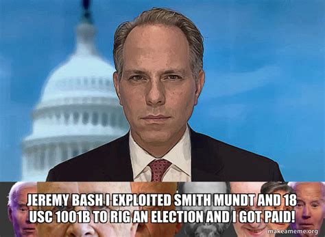 Jeremy Bash I Exploited Smith Mundt And 18 Usc 1001b To Rig An Election