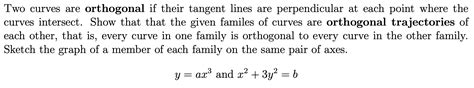 Solved Two Curves Are Orthogonal If Their Tangent Lines Are