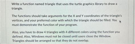Solved Write A Function Named Triangle That Uses The Turtle
