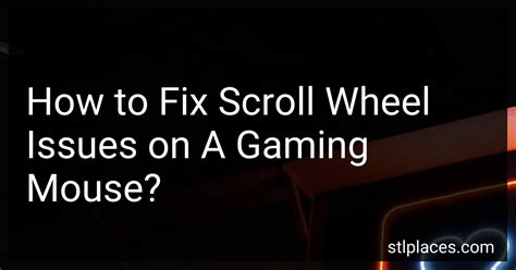 How To Fix Scroll Wheel Issues On A Gaming Mouse In