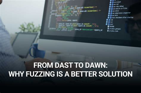 From Dast To Dawn Why Fuzzing Is Better Solution Code Intelligence