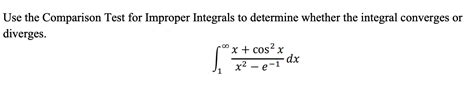 Solved Use The Comparison Test For Improper Integrals To