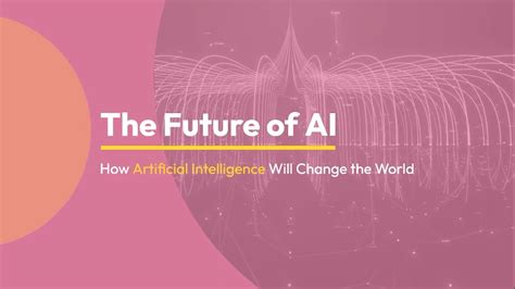 The Future Of AI Explaining The Changes Of Artificial Intelligence In