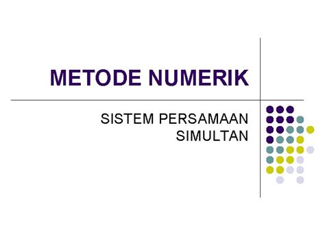 Metode Numerik Sistem Persamaan Simultan Sistem Persamaan Linear