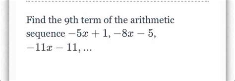 Solved Find The 9th Term Of The Arithmetic Sequence 5x1 8x 5 11x