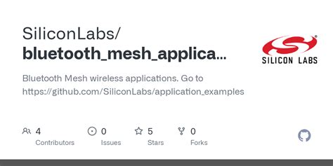 GitHub SiliconLabs Bluetooth Mesh Applications Bluetooth Mesh Wireless Applications Go To