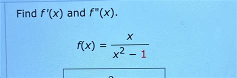 Solved Find F X ﻿and F X F X Xx2 1