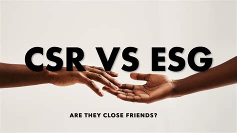 Csr Vs Esg Are They Close Allies